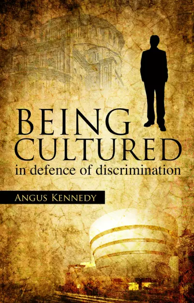 Being Cultured: In Defense of Discrimination, pa Angus Kennedy (Anprint Akademik). Èske w brize nan lide pou tout moun se yon gayan? Liv sa a pou ou. E petèt Clement Greenberg.