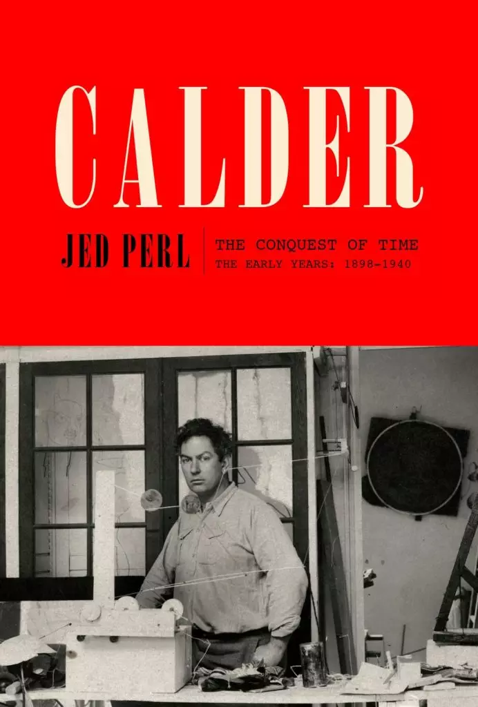 Jed Perl, Calder, A conquista do tempo: os primeiros anos: 1898-1940 (2017). Cortesía de Knopf.