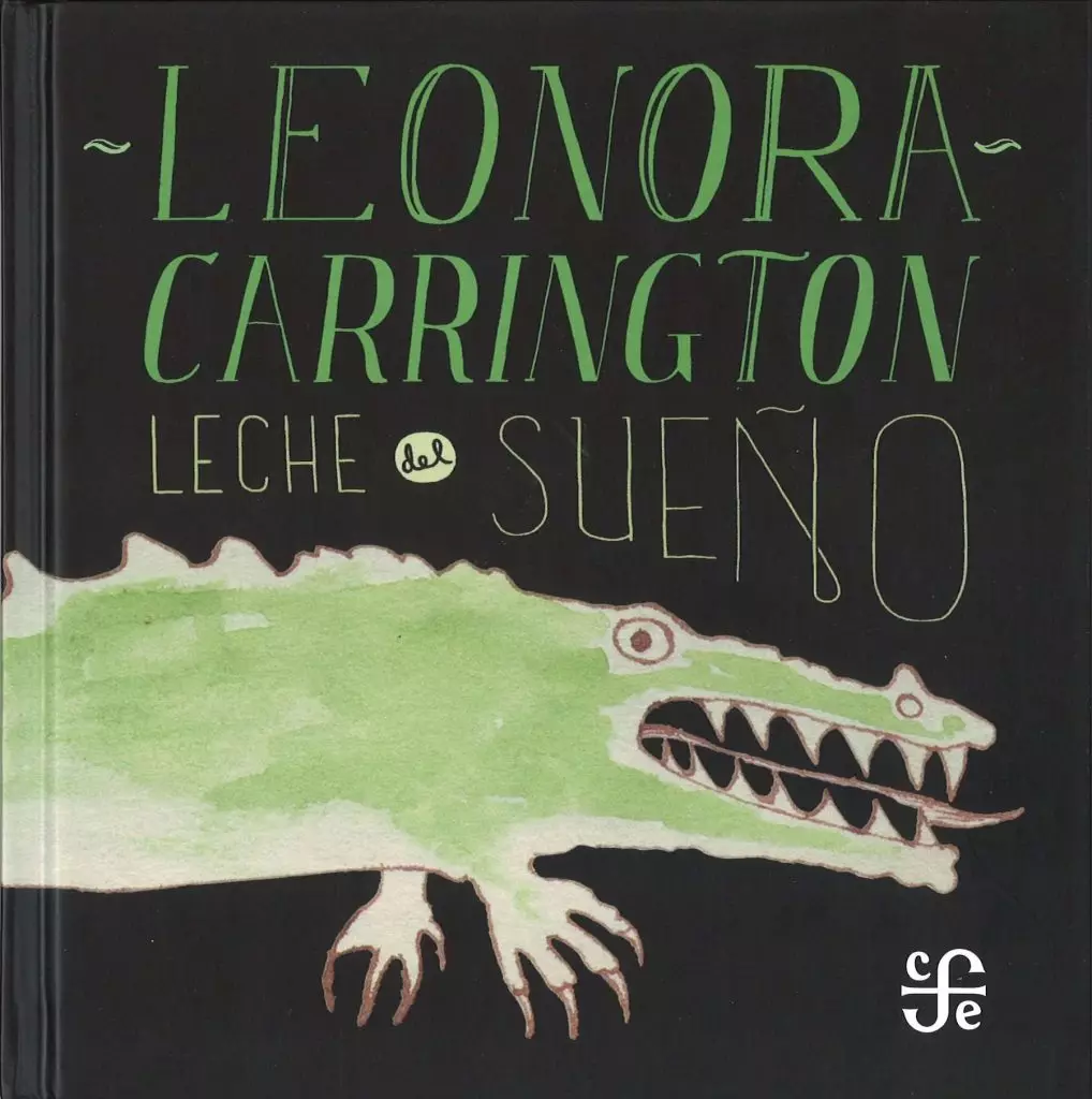 Portada de Leche Del Sueño de Leonora Carrington (Fondo de Cultura Económica, 2013).