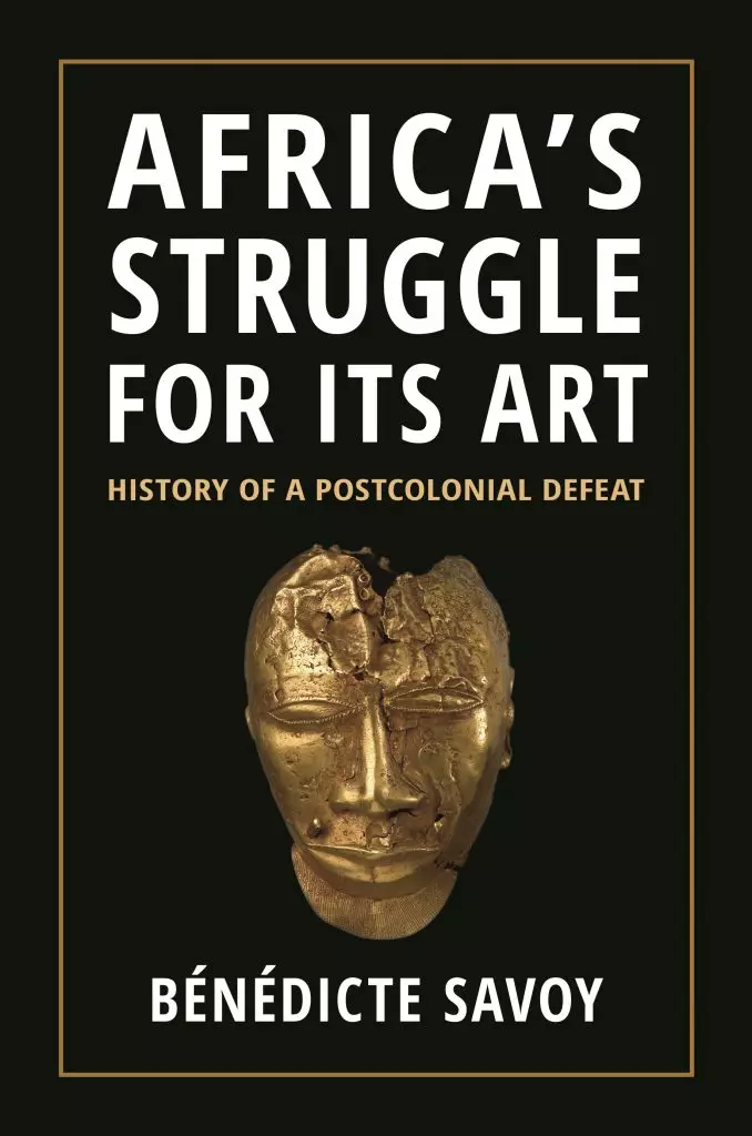 Bénédicte Savoy, Afrika's striid foar syn keunst: in skiednis fan postkoloniale nederlaach (2022). Courtesy Princeton University Press.