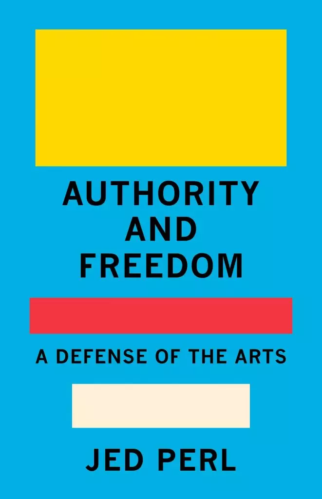 Authority and Freedom: A Defense of the Arts, deur Jed Perl (2022), met vergunning van Penguin Randomhouse.