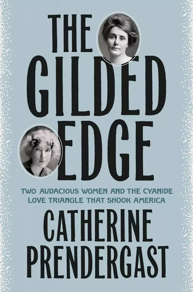 The Gilded Edge Two Adacious Women and the Cyanide Love Triangle that shaok America by Catherine Prendergast. درٻار Penguin Random House.