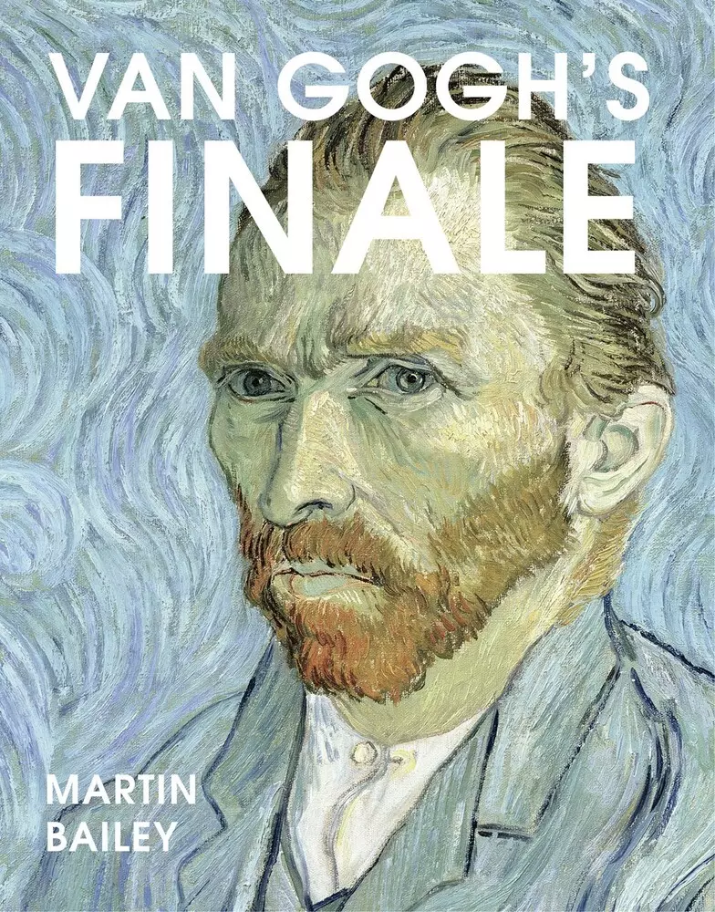 Фінал Ван Гога: Овер і піднесення художника до слави Мартіна Бейлі. Надано Групою Quarto.